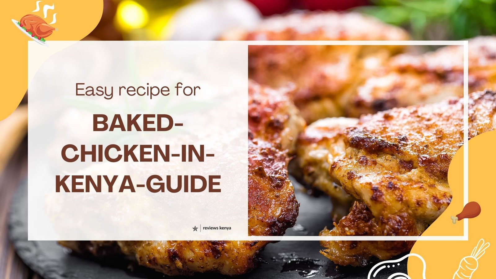 Baked Chicken: Easy Steps to a Juicy and Flavorful Meal - Reviews Kenya