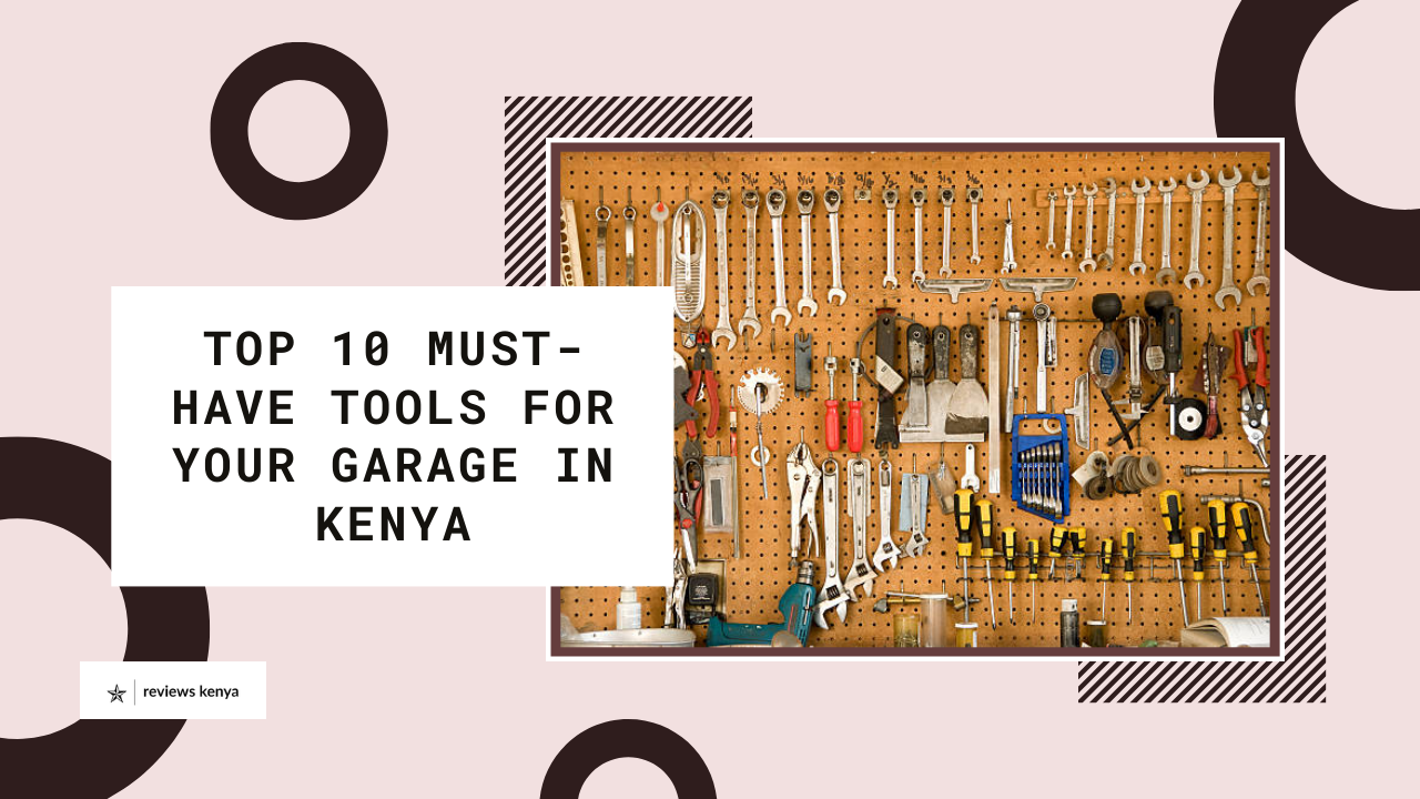 Garage Must Have Tools in Kenya - Reviews Kenya