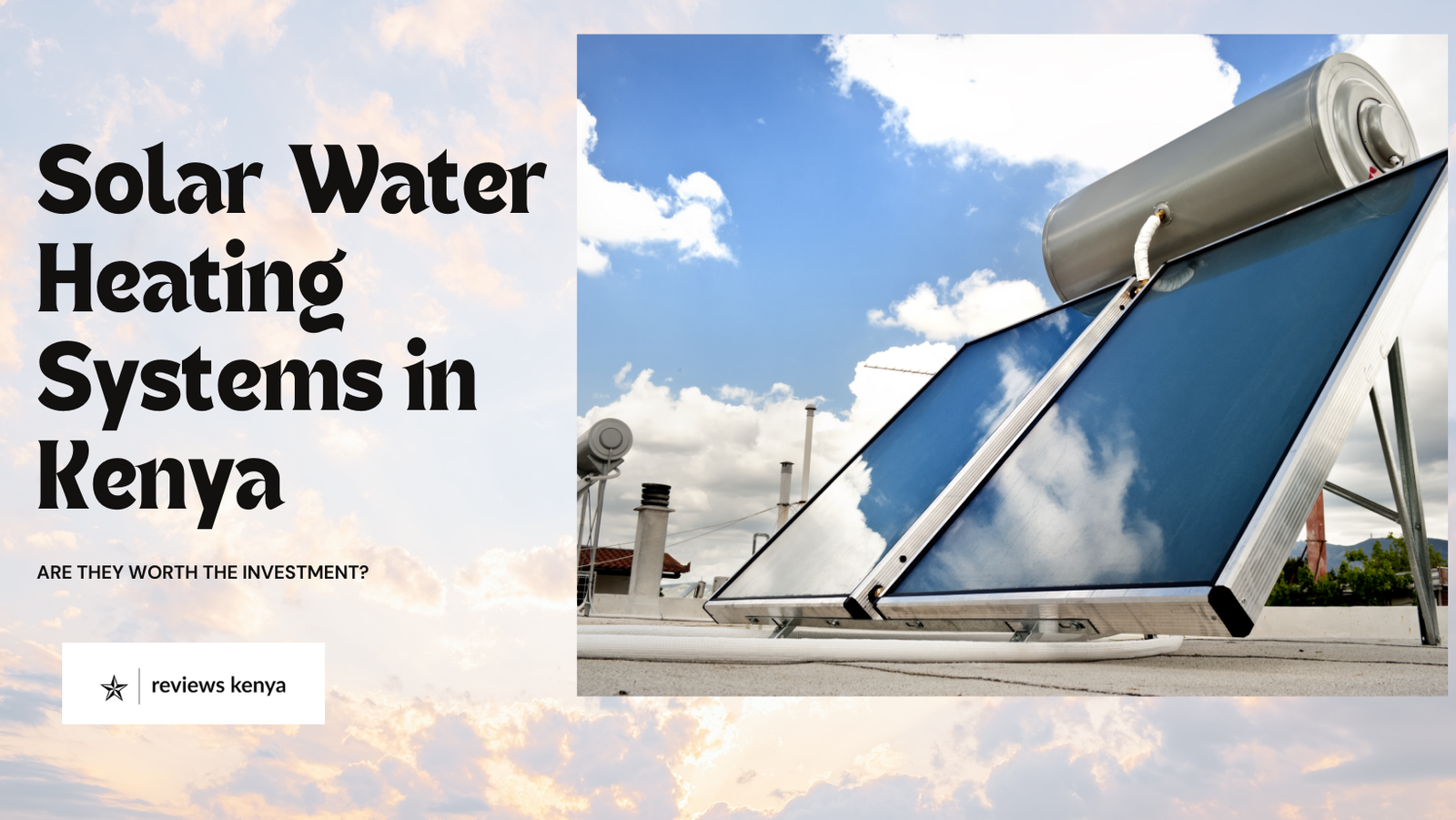 Solar Water Heating Systems: Is It Worth the Investment in Kenya ...
